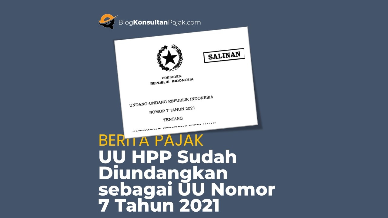 Akhirnya UU HPP Ditetapkan sebagai UU No 7 Tahun 2021 Akhirnya UU HPP Ditetapkan sebagai UU No 7 Tahun 2021